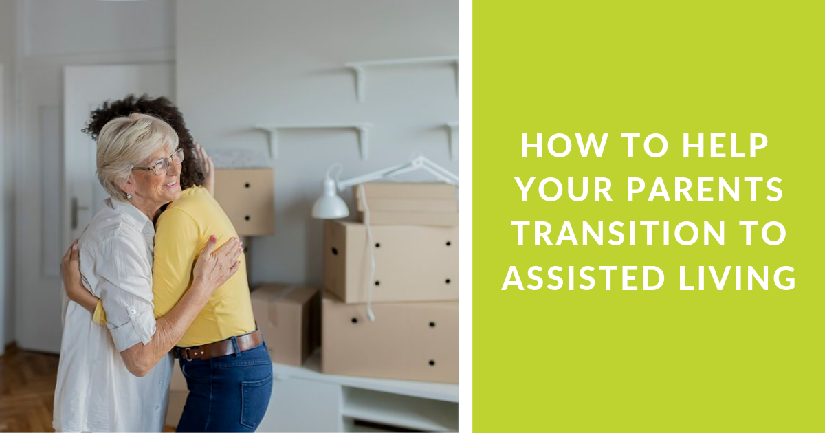 How to Help Your Parents Transition to Assisted Living